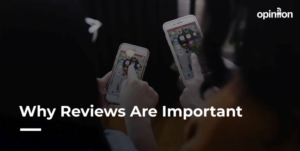 Why Reviews Are Important - Opiniion