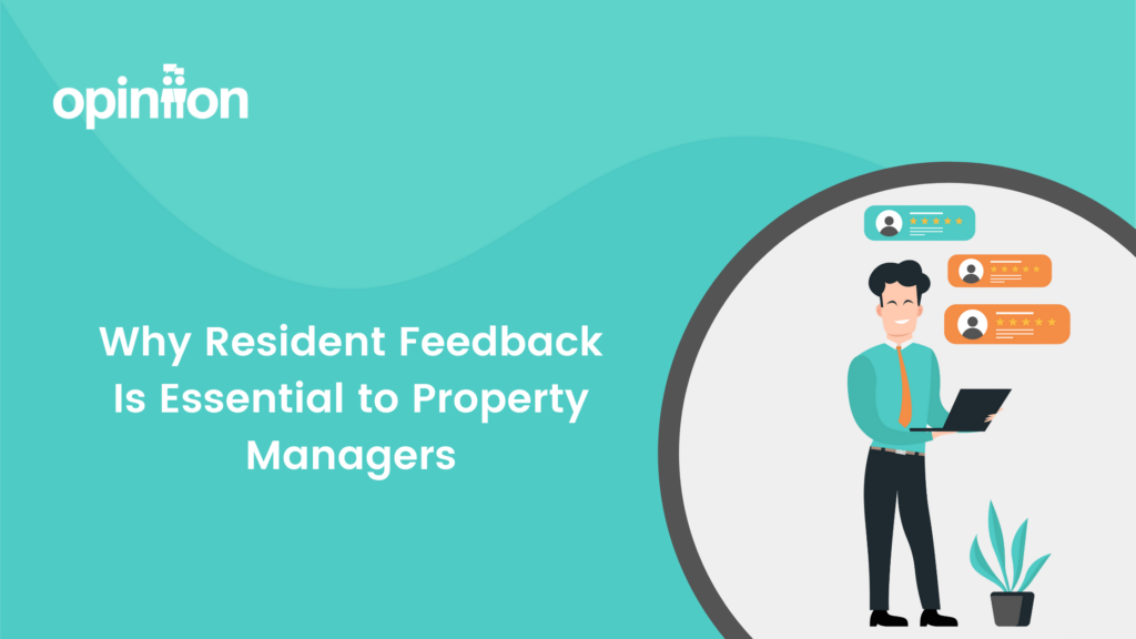 Why Resident Feedback Is Essential to Property Managers - Opiniion
