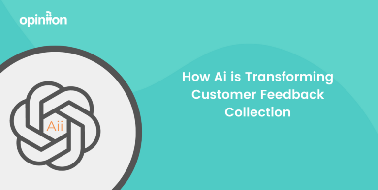 How Ai is Transforming Customer Feedback Collection - Opiniion